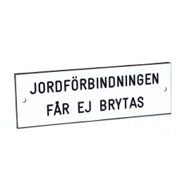 Skylt "jordförbindelse får ej brytas" Skylt